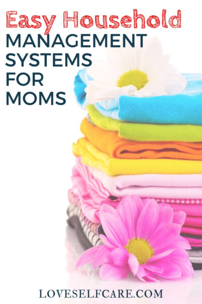 Easy Ways of Household Management for Moms - Loveselfcare