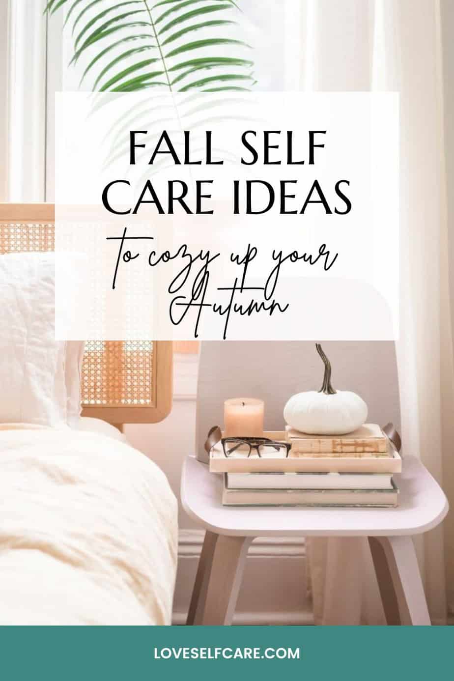 Fall Self-Care Ideas to Cozy Up Your Autumn (that are fun too ...